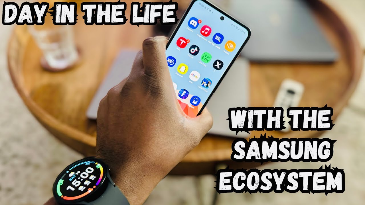 Samsung Ecosystem Day In The Life - YouTube