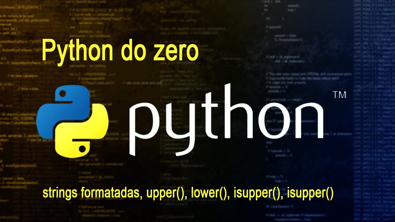 Python do zero - vídeo 4 - strings formatadas, upper(), lower ...