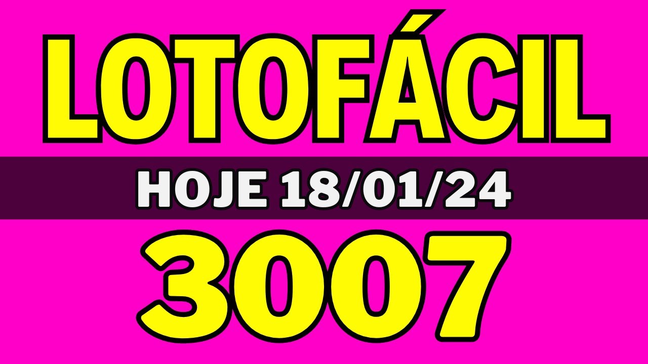 🟢Lotofácil 3007 - Resultado lotofacil hoje concurso 3007 (18-01-24 ...