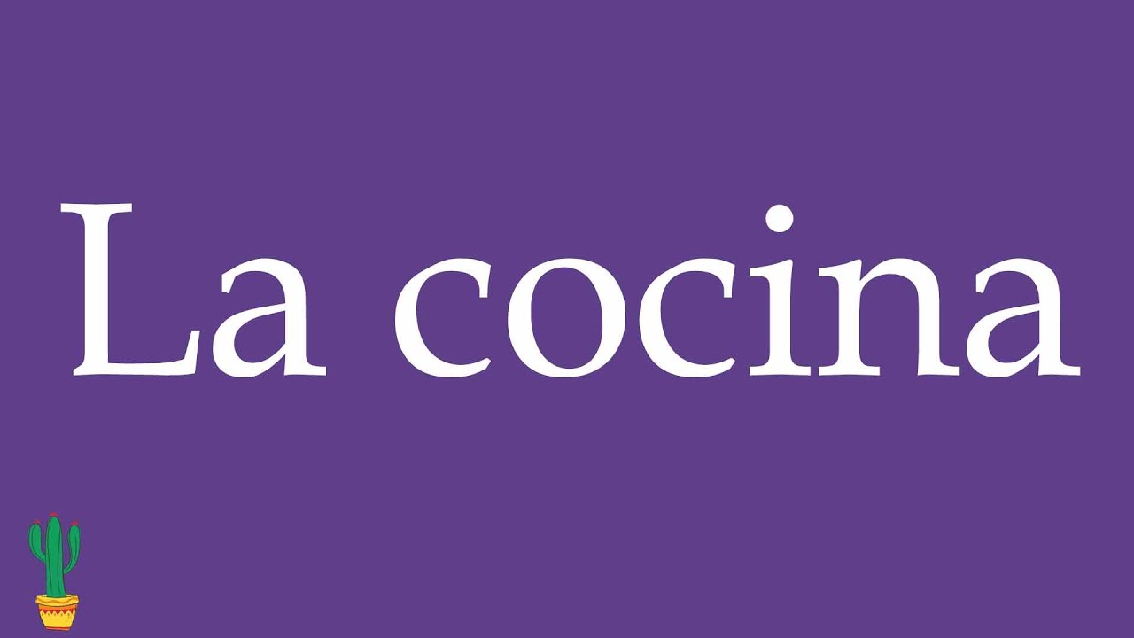 How to Pronounce ''La cocina'' (The Kitchen) Correctly in Spanish 🇲🇽 ...