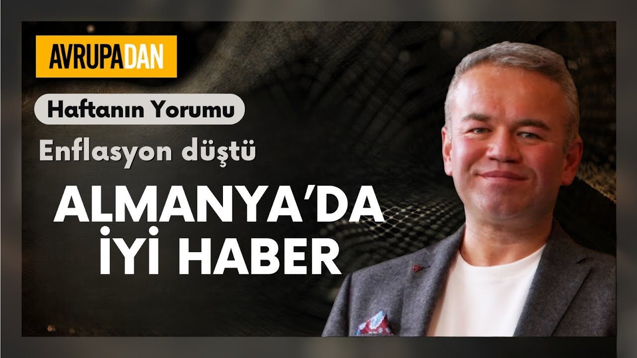 Almanya'da iyi haber: Enflasyon düştü - Haftanın Yorumu 19. Bölüm Oktan ...