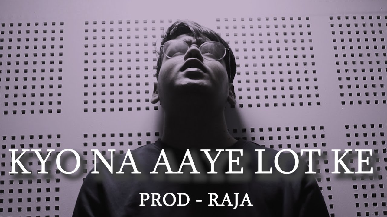 Kyo na aaye lot ke - RAJA || new hindi rap song 2022 || sad love rap ...