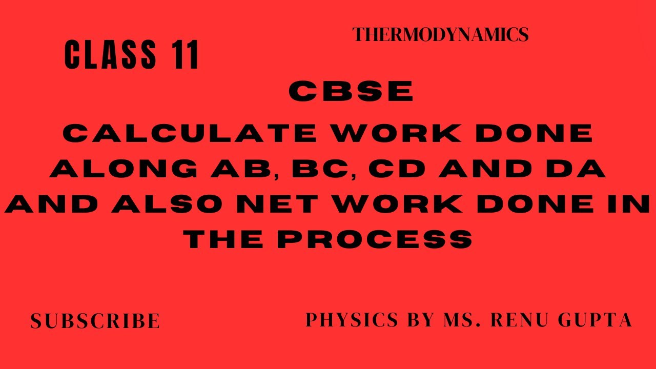 CBSE || +1 Thermodynamics || Work done along AB, BC, CD & DA & net work ...