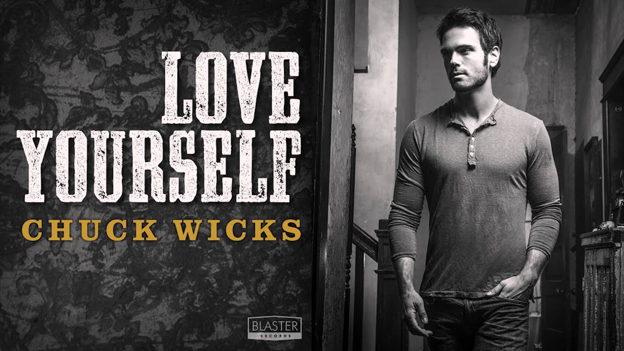 Chuck Wicks - Love Yourself (Official Audio Track) - YouTube