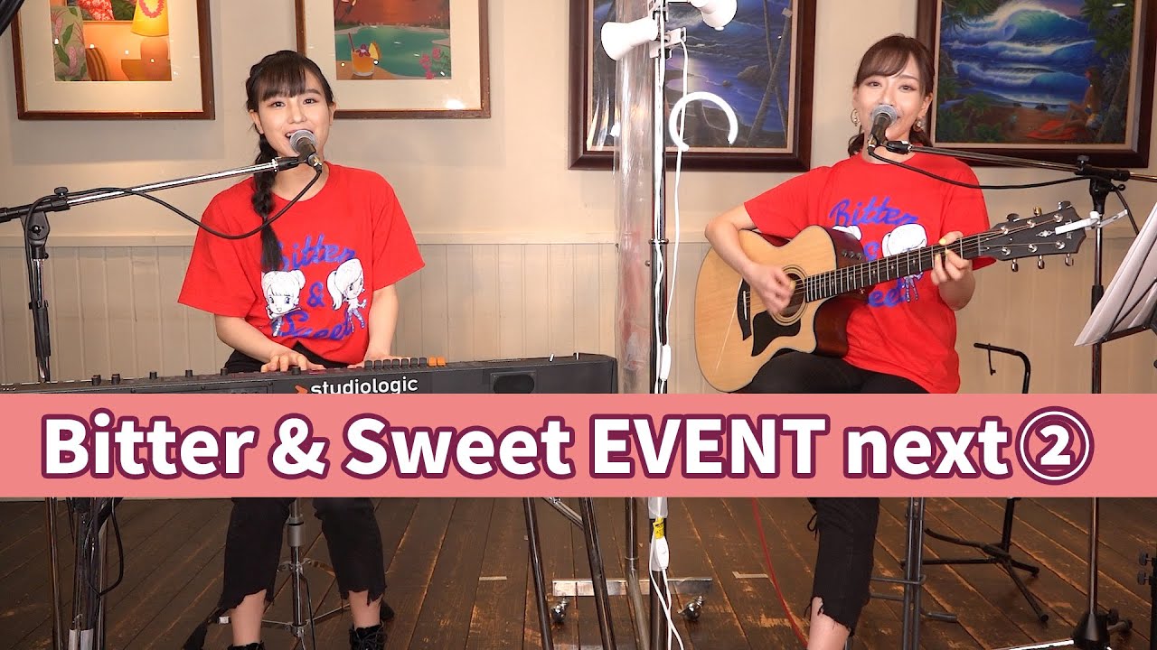 Bitter & Sweet EVENT next② - YouTube