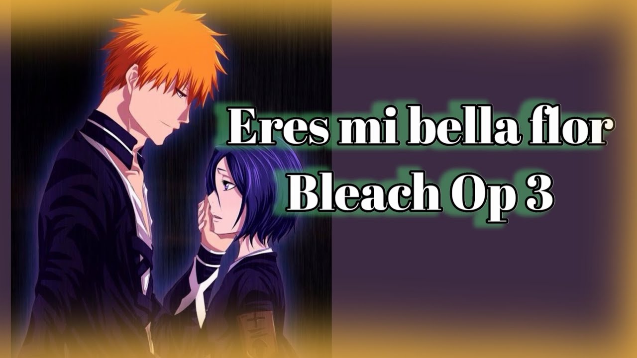 Eres tú mi bella flor Bleach OP 3 español latino #anime #opening # ...