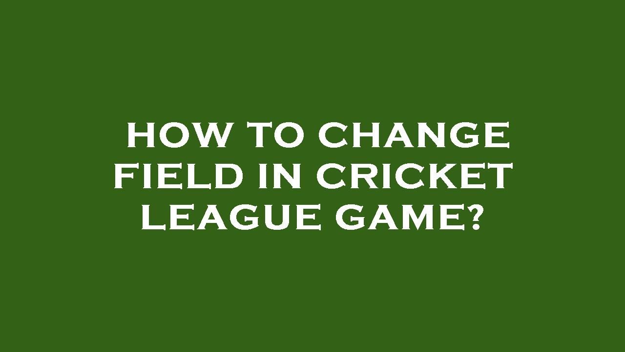 How To Change Field In Cricket League Game YouTube How To Change Field In Cricket League Game YouTube