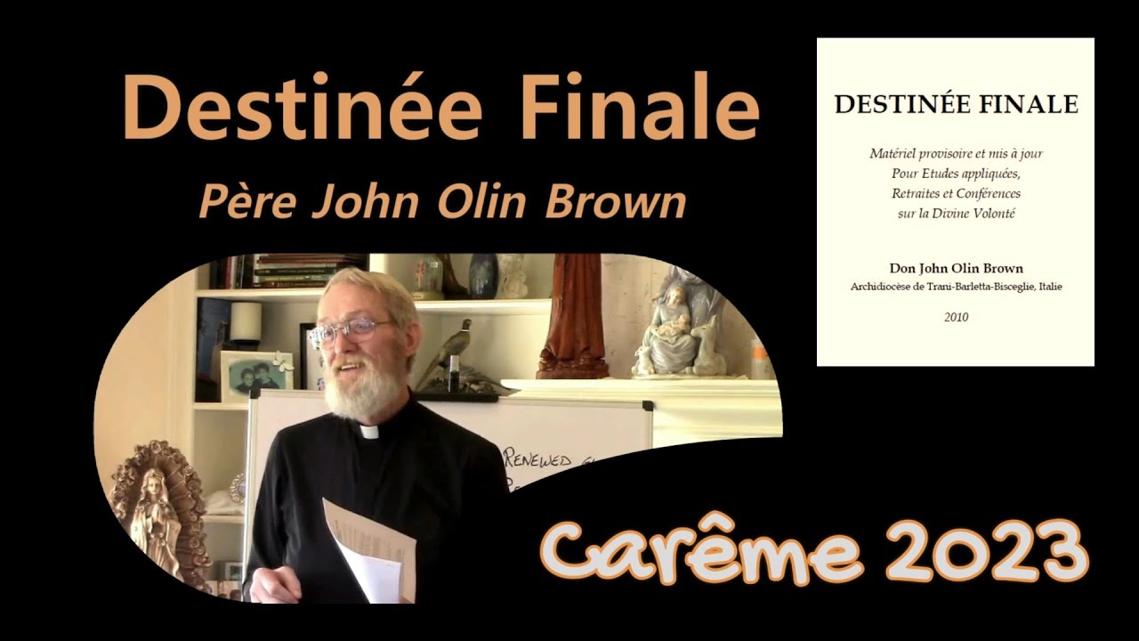 Invitation Carême 2023 - Destinée Finale, un texte du Père John Olin Brown sur la Divine Volonté ...