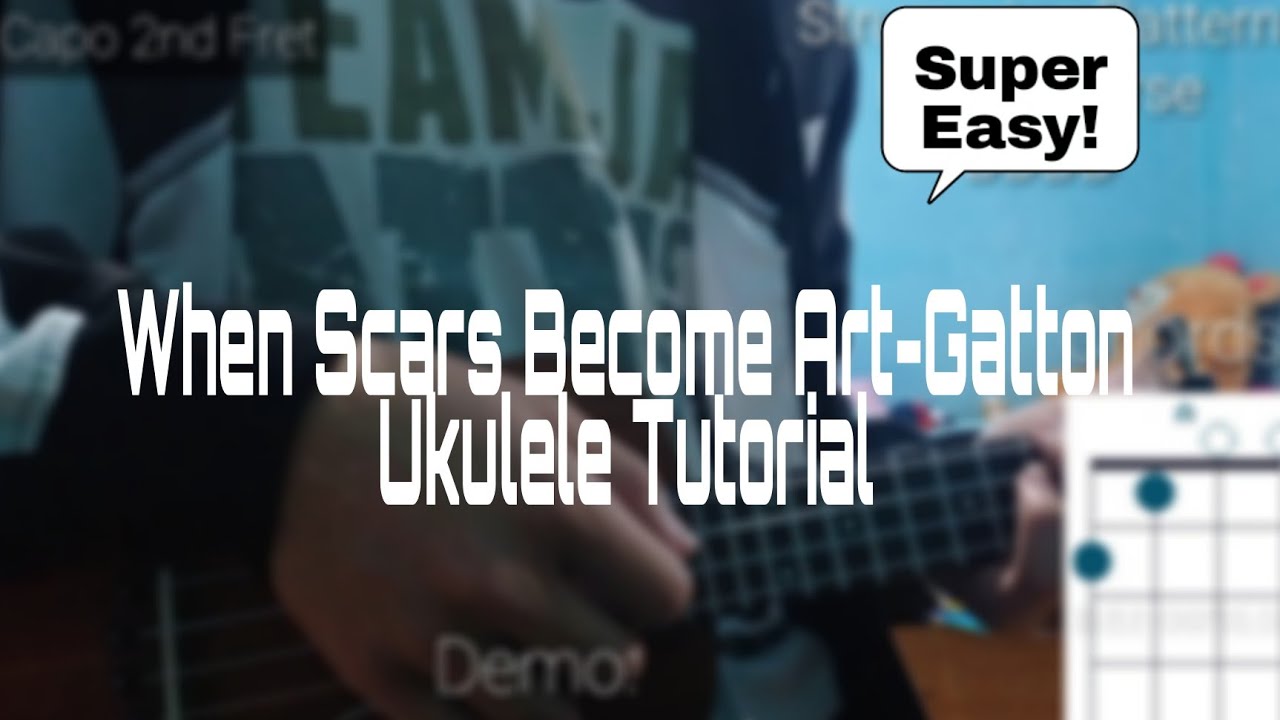 Gatton-When Scars Become Art // Ukulele Tutorial // lyrics&chords - YouTube