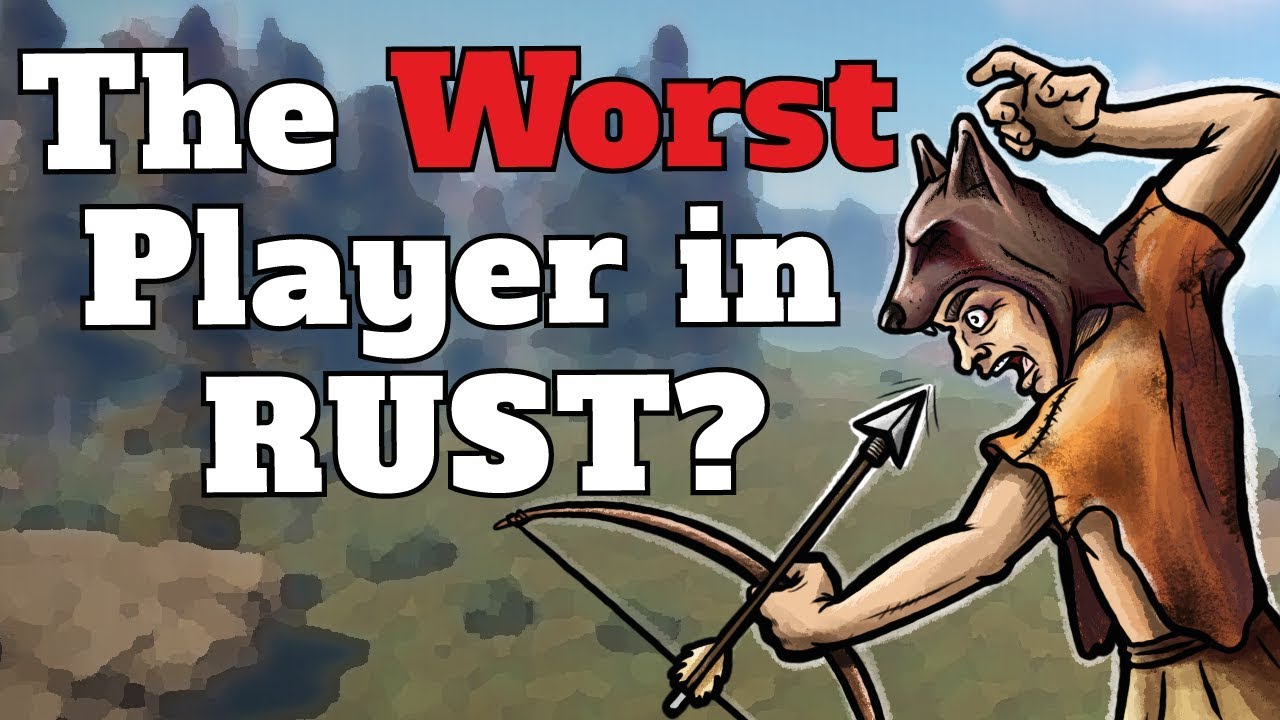 The Worst Player In Rust? - YouTube