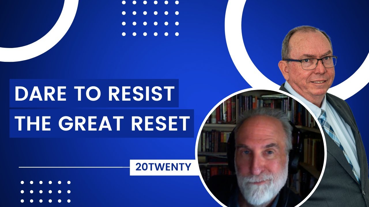 Dare To Resist The Great Reset - Bill Muehlenberg || 20Twenty with Neil ...
