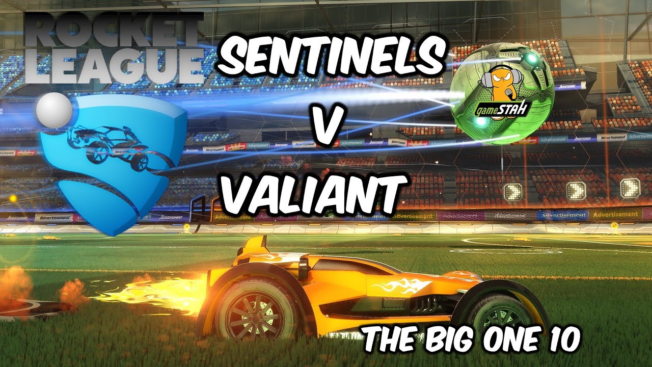 Rocket League Valiant v Sentinels The Big One 10 Cybgergamer Tournament ...