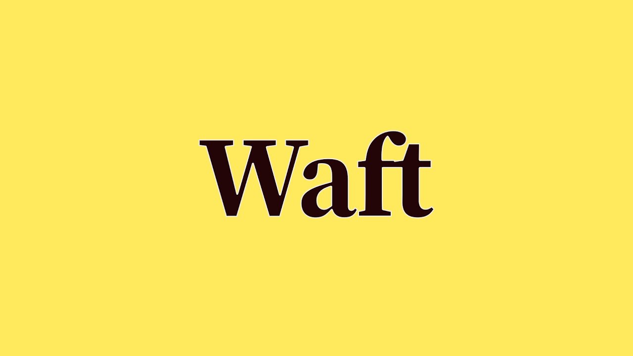 Waft Pronunciation and Meaning - YouTube