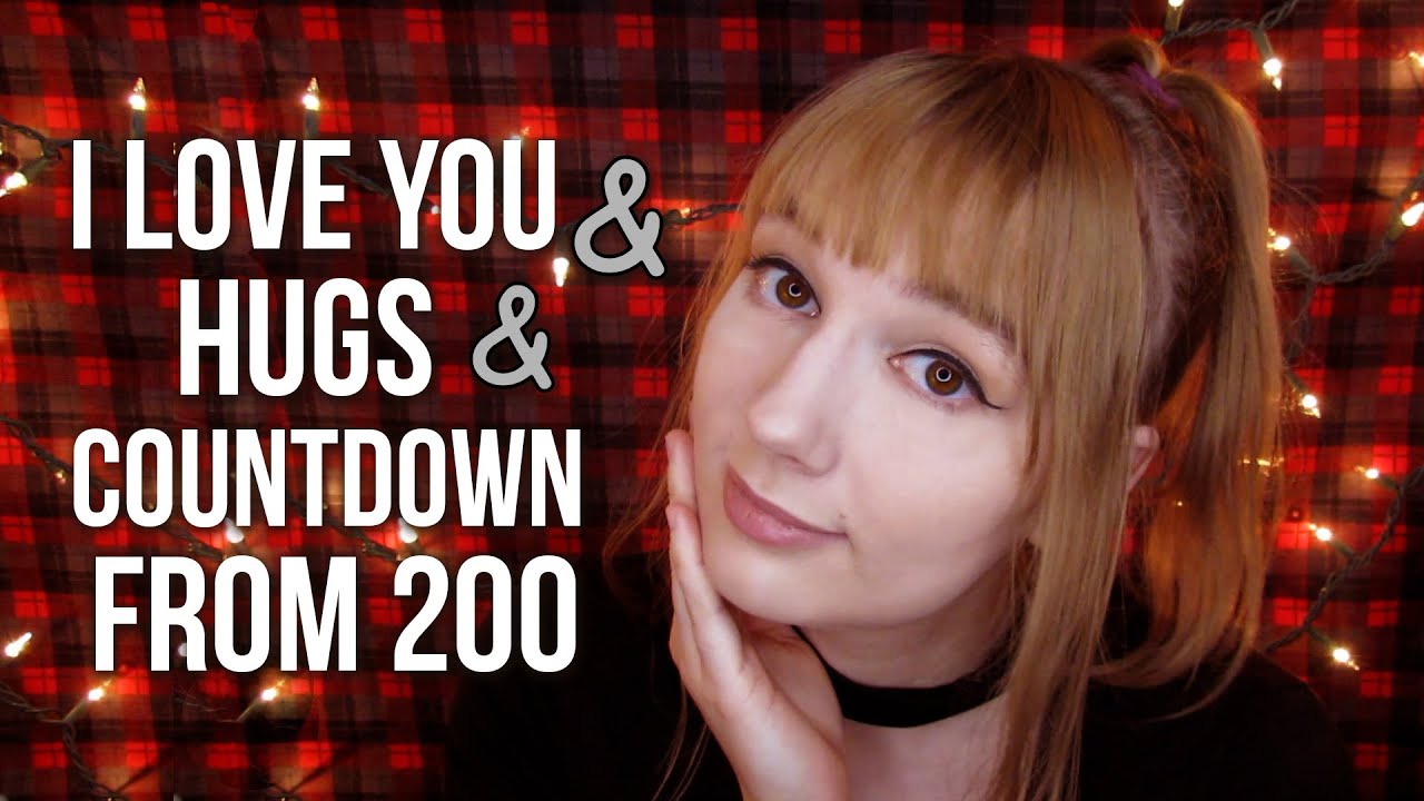 ASMR I Love You, It's Okay, Hugs, Countdown from 200, Face Touching ...