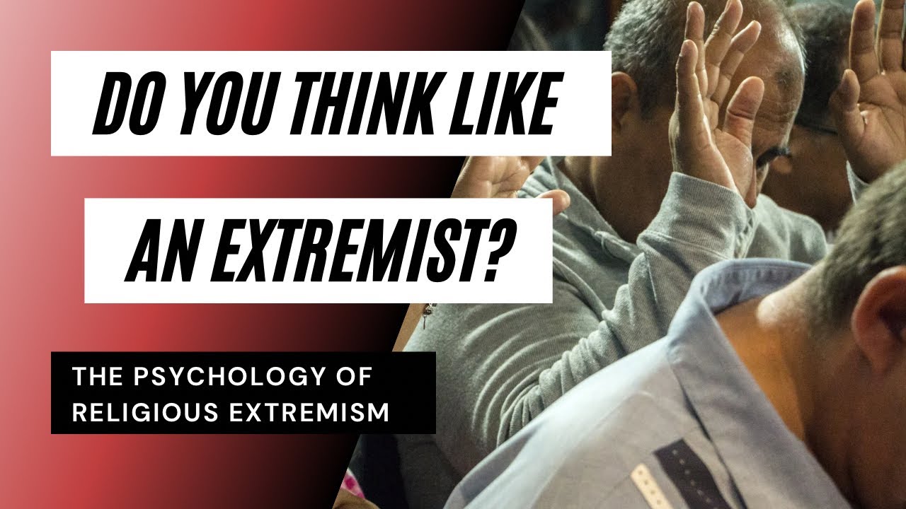 Am I An Extremist? - The Psychology of Religious Extremism - YouTube