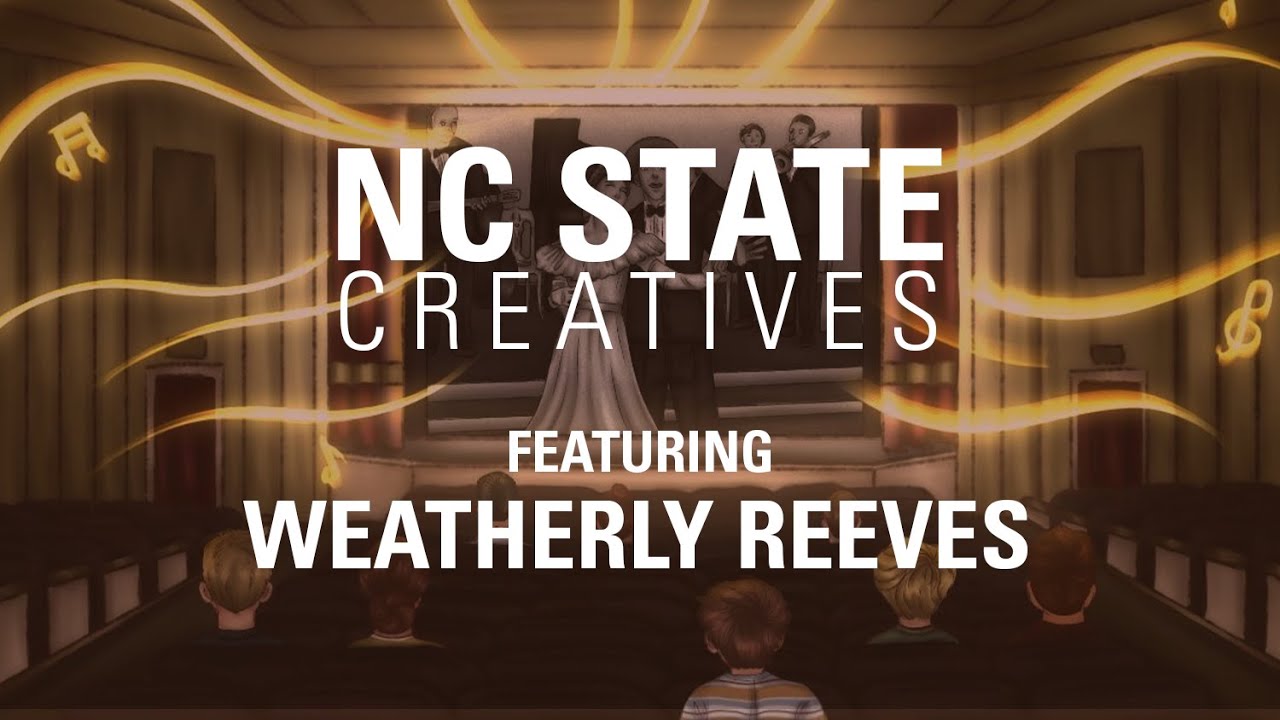 NC State Creatives: Weatherly Reeves - YouTube