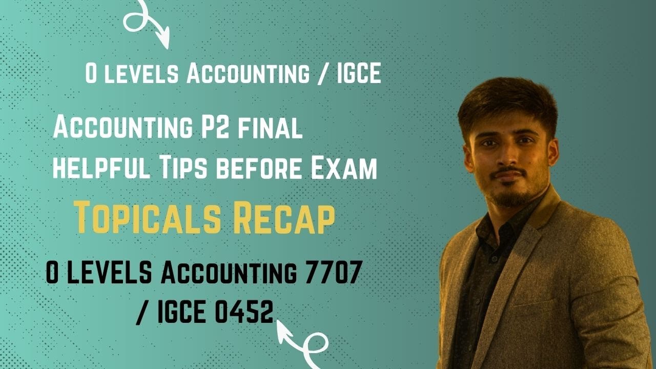 P2 final helpful tips before exam O LEVELS Accounting 7707 / IGCE 0452 ...