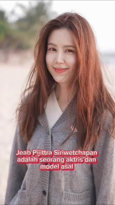 Jeab pijittra #aktor #artis #fyp #viral #shorts #selebriti #kreator #model #singer #fakta harian ...