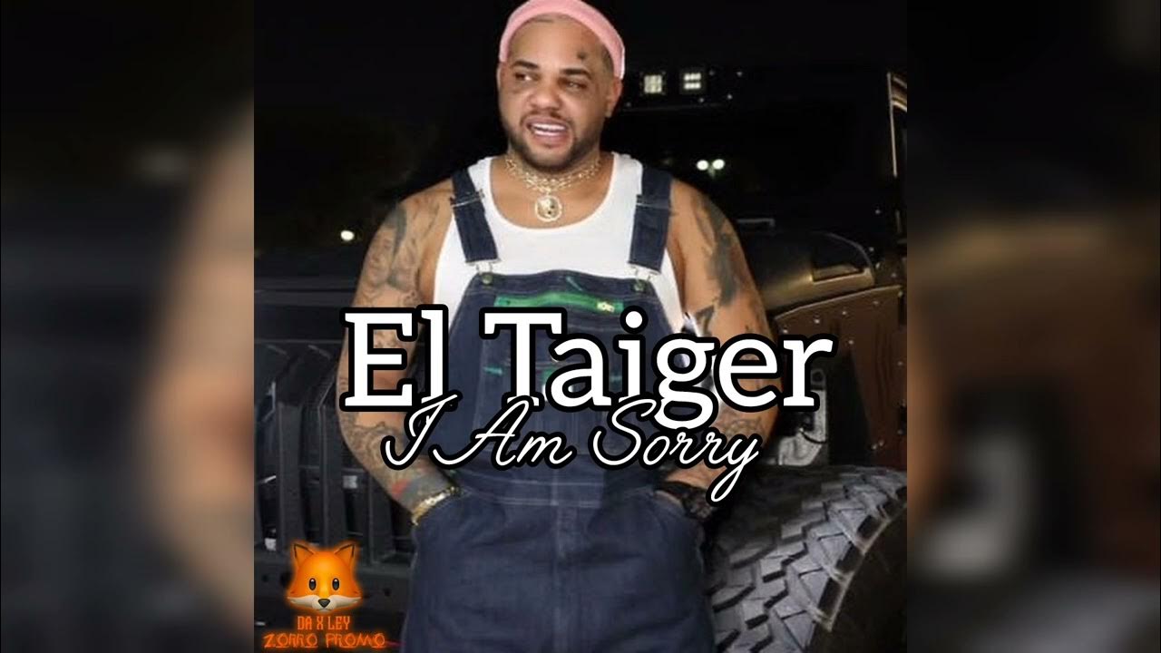El Taiger / I'am Sorry / Prod:By @Talento_Music_Oficial - YouTube