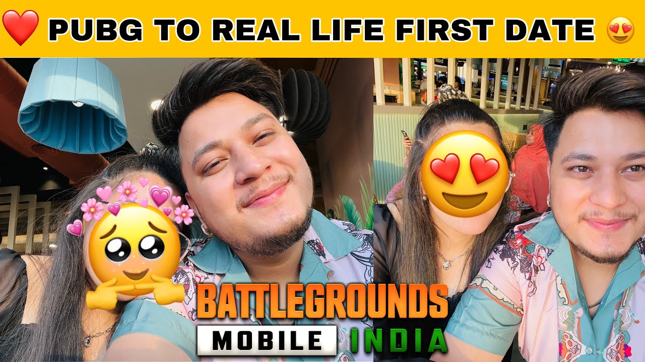 FIRST DATE 💖 PUBG TO REAL LIFE 😍FINALLY I MET IN REAL LIFE 😍 ️ - YouTube