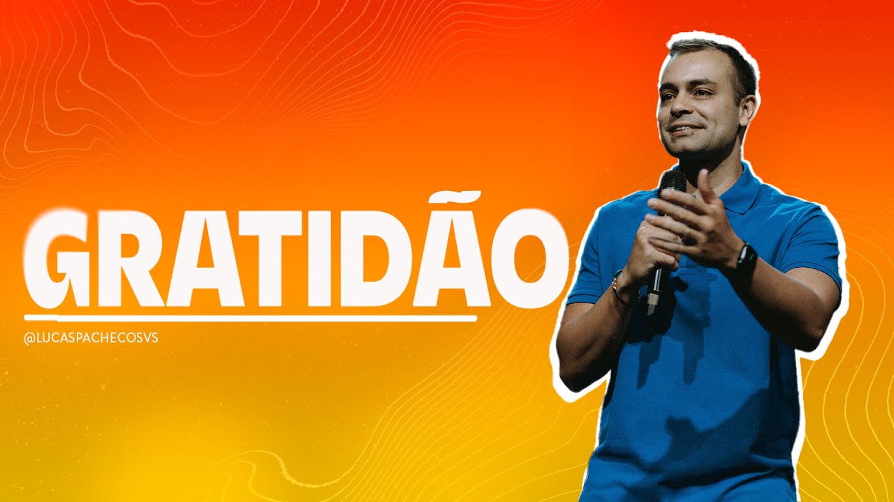 Gratidão - Pr. Lucas Pacheco - YouTube