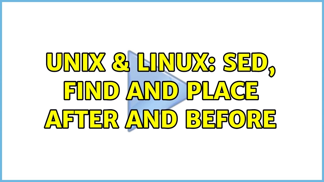 Unix Linux Sed Find And Place After And Before 5 Solutions Unix Linux Sed Find And Place After And Before 5 Solutions