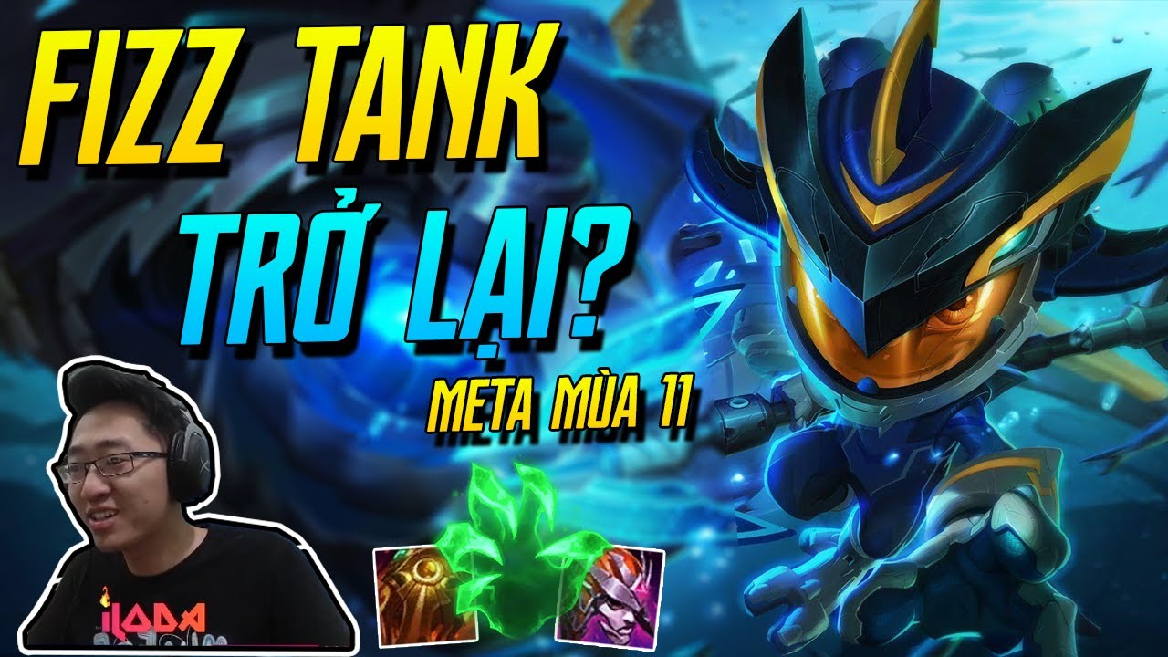 (LMHT) FIZZ TANK ĐƯỜNG TRÊN CỰC LỖI VỚI TRANG BỊ MỚI MÙA 11! ĐÃ TRÂU ...