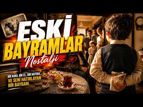 Eski Bayramlar Nostalji - Eski Bayramlar Nasıldı ki Bu Kadar Çok Özleniyor?