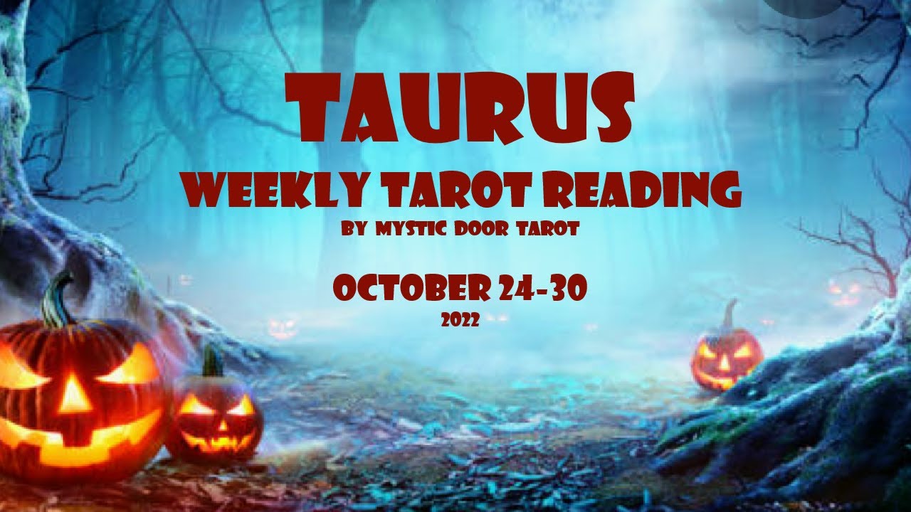 Taurus Weekly Tarot Reading ~ Oct. 24-30, 2022 ~ YOU ARE PREPARED ...