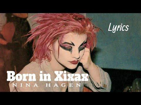 Born in Xixax • Nina Hagen (Lyrics) - YouTube
