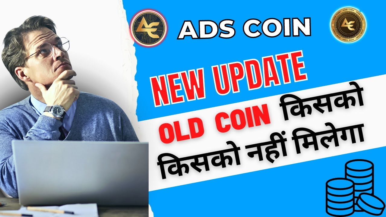 Ads Coin || Ads Exchange || New Update Today || Old Coin KIs Kis Ko ...