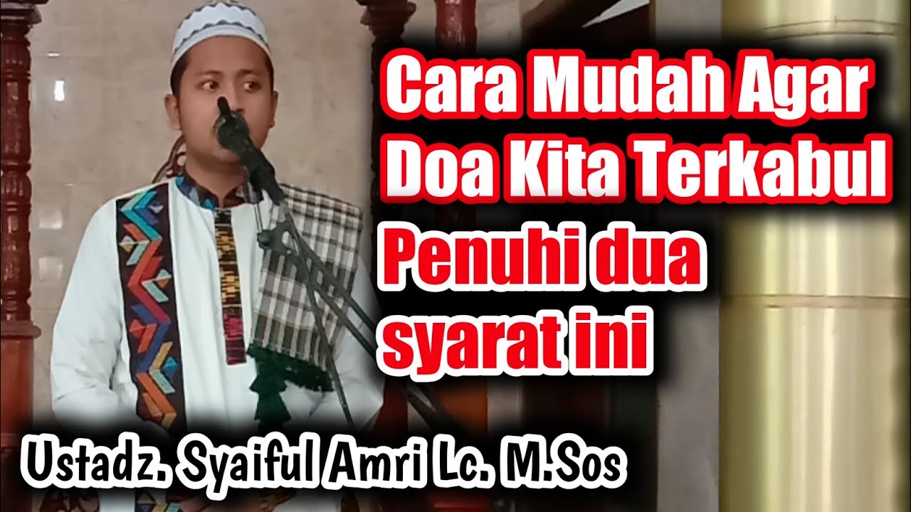 Agar Doa Kita Mudah Terkabul: Ustadz. Syaiful Amri Lc, M.Sos - YouTube