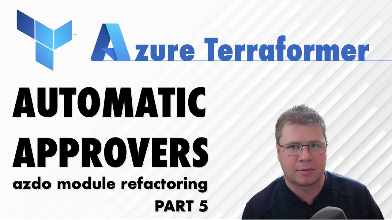 Azure Devops Terraform Module Refactoring Part 5 Automatic Approvers Youtube