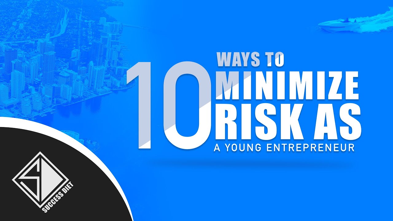 10 Ways To Minimize Risk In Your Business As A Young Entrepreneur - YouTube