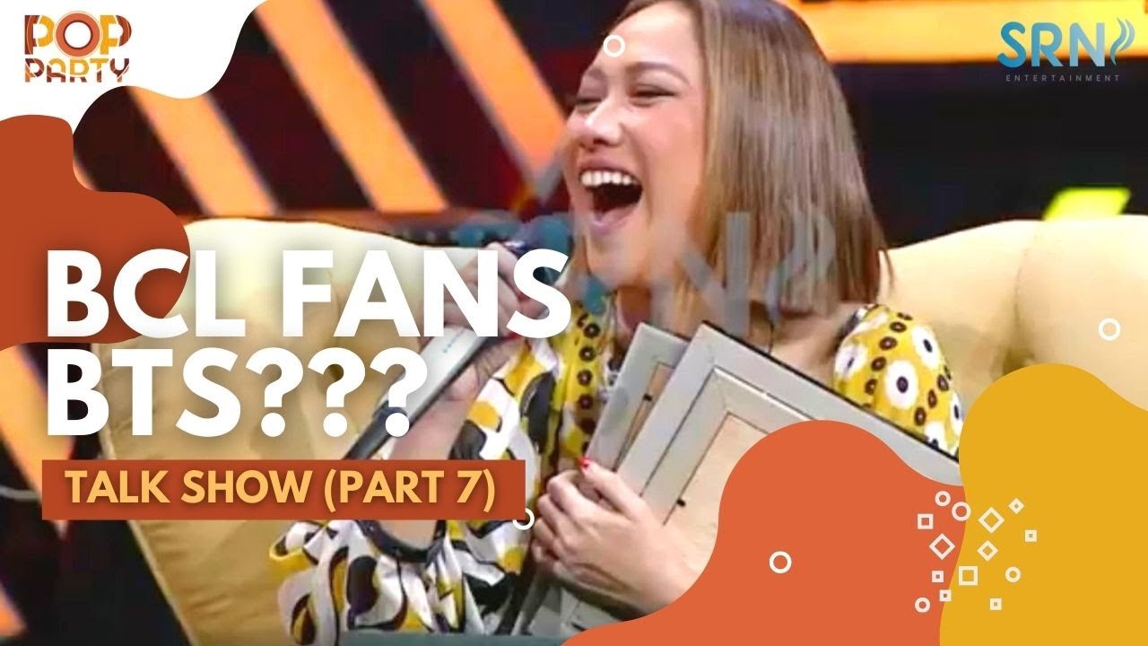 BCL Fans BTS?? (TALKSHOW - PART 7) #bcl #PopParty - YouTube