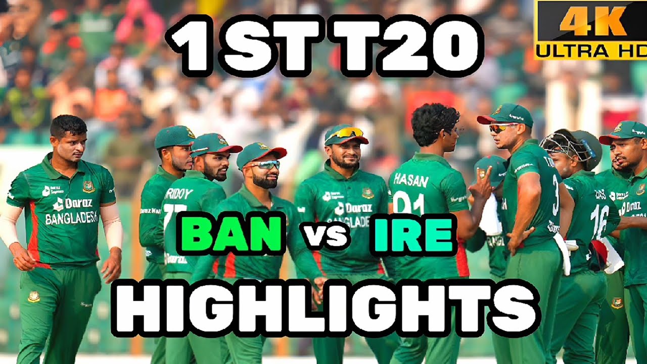 BAN vs IRE 1st T20 Match Highlights 2024 | BAN vs IRE 1st T20 ...
