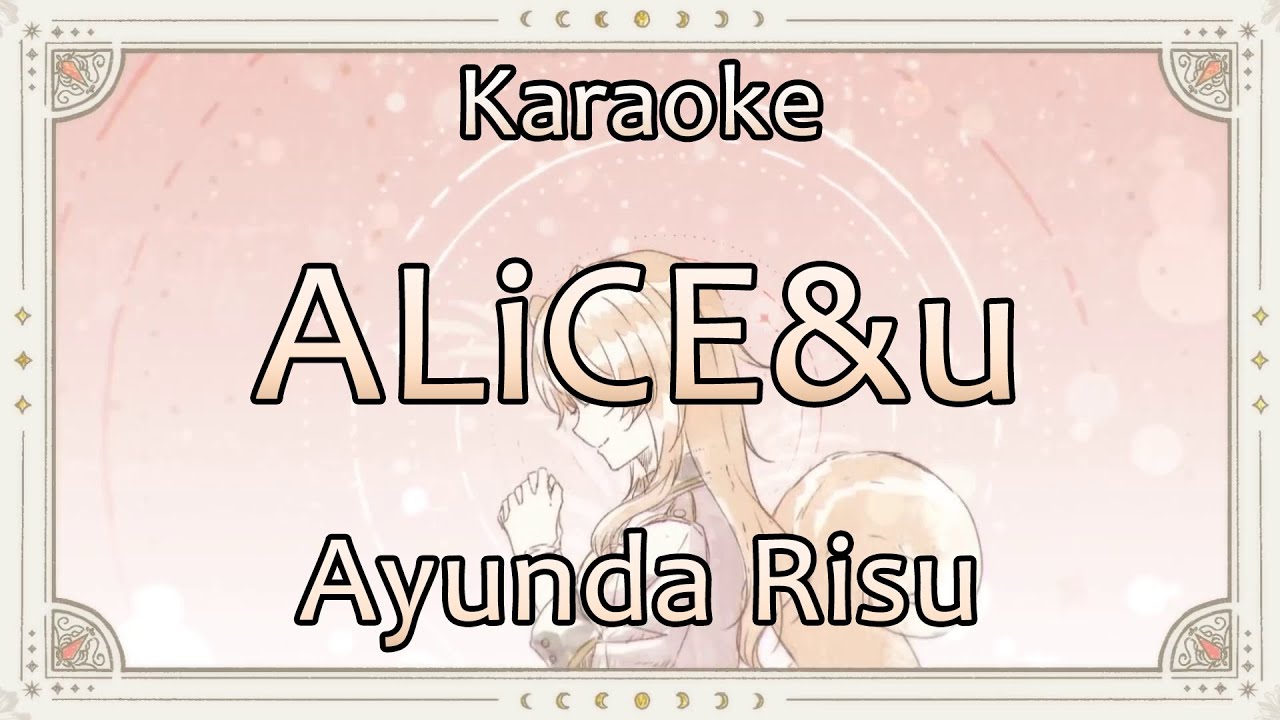 【Karaoke ver. / off vocal】ALiCE&u - Ayunda Risu - YouTube