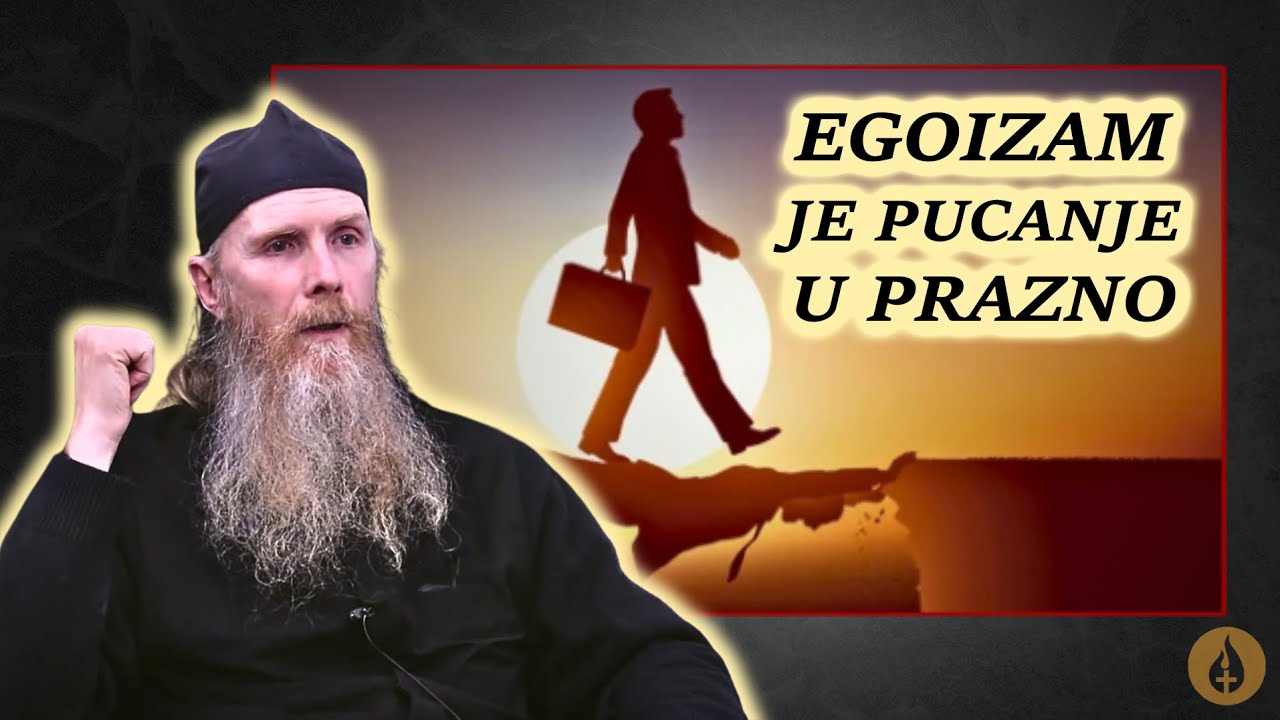 Koliko nas Danas Egoizam Vodi? - Monah Arsenije Jovanović - YouTube