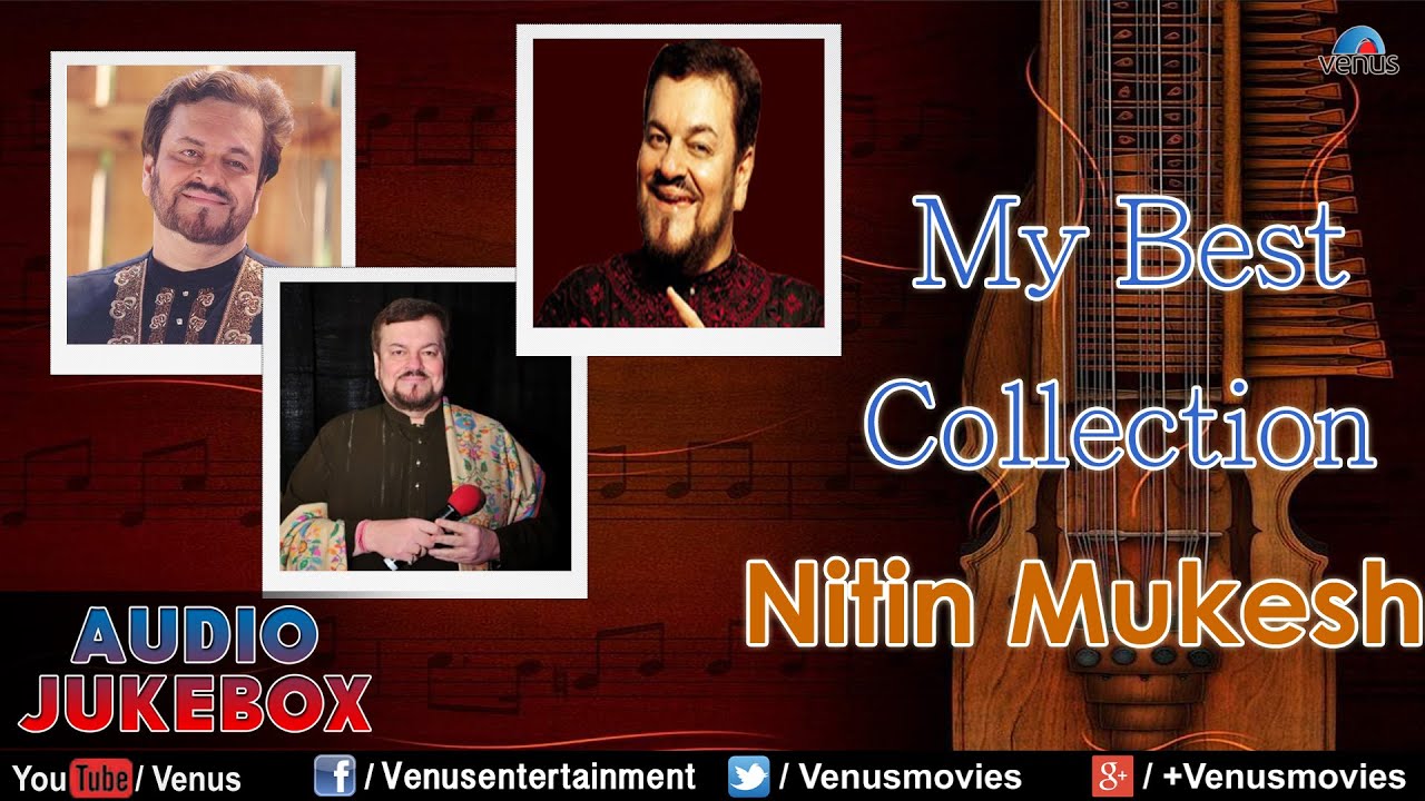 My Song Collection : Nitin Mukesh || Audio Jukebox || Ishtar Music ...