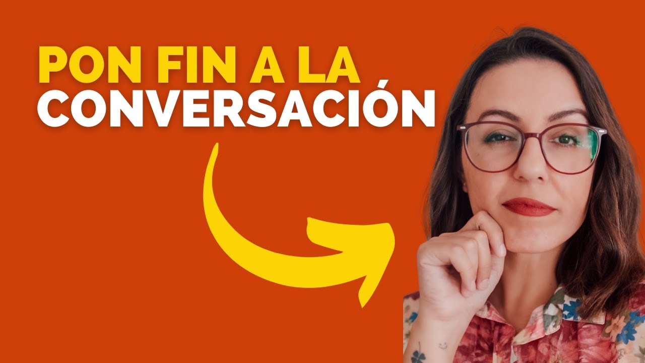 Cómo Poner FIN a una Conversación 🔥 - YouTube