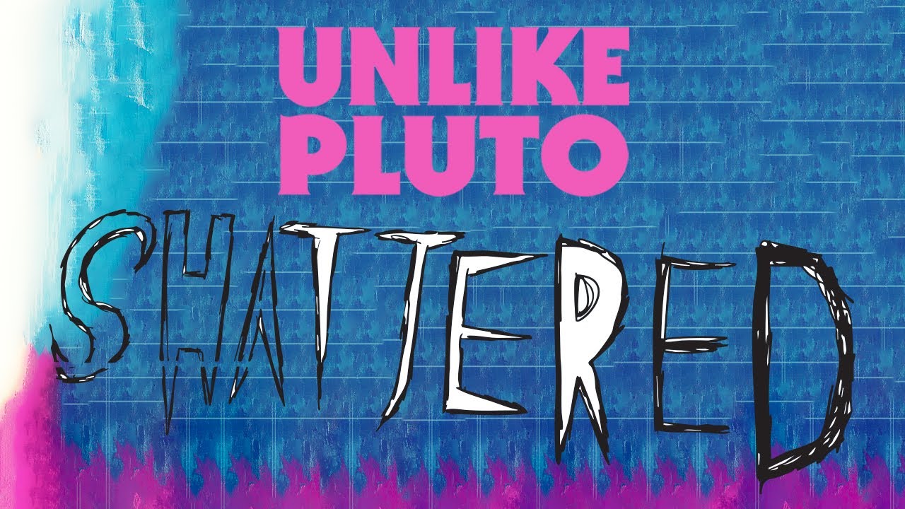 Unlike Pluto - Shattered (pluto tape) - YouTube