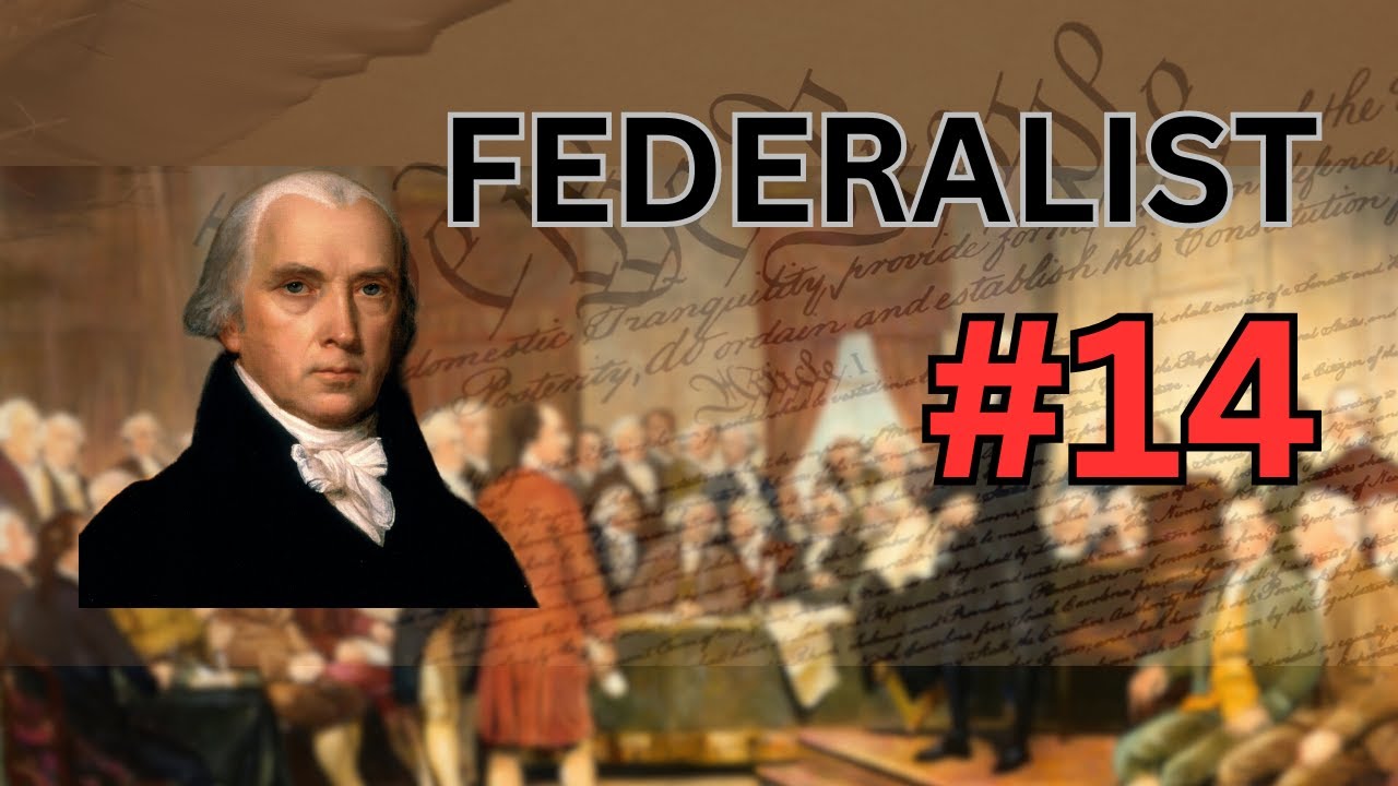 Federalist #14 EXPLAINED | Objections to the Proposed Constitution From ...
