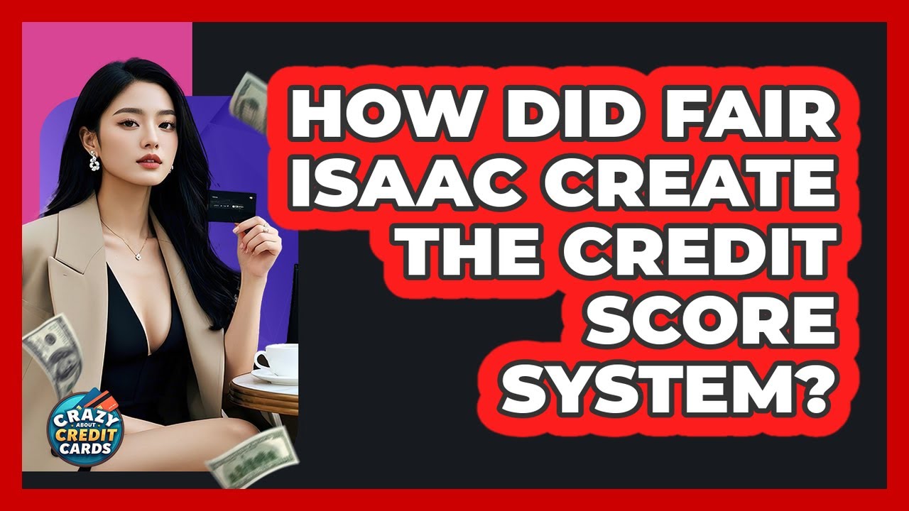 How Did Fair Isaac Create The Credit Score System? - Crazy About Credit ...