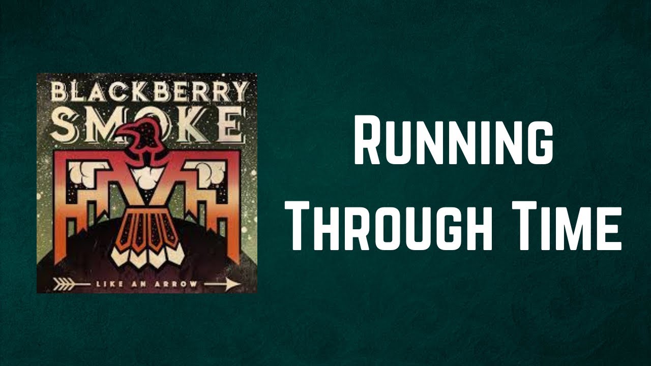 Blackberry Smoke - Running Through Time (Lyrics) - YouTube