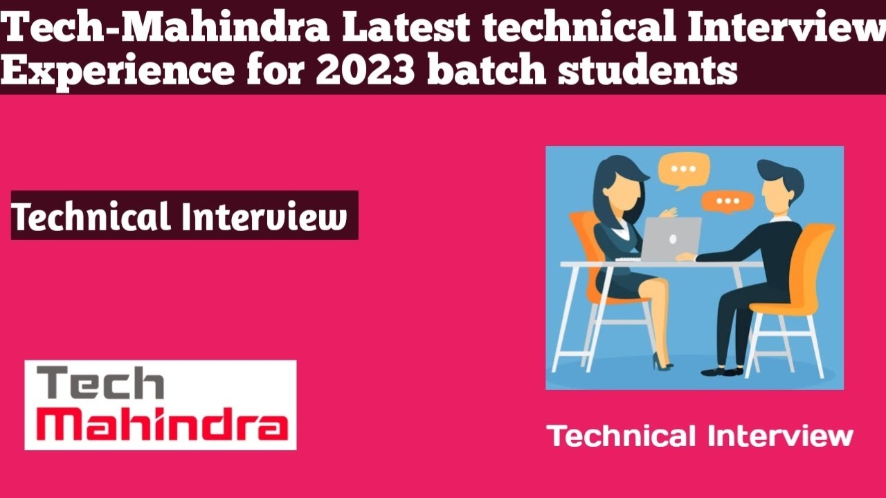 Latest Tech-Mahindra technical Interview Experience for 2023 batch ...