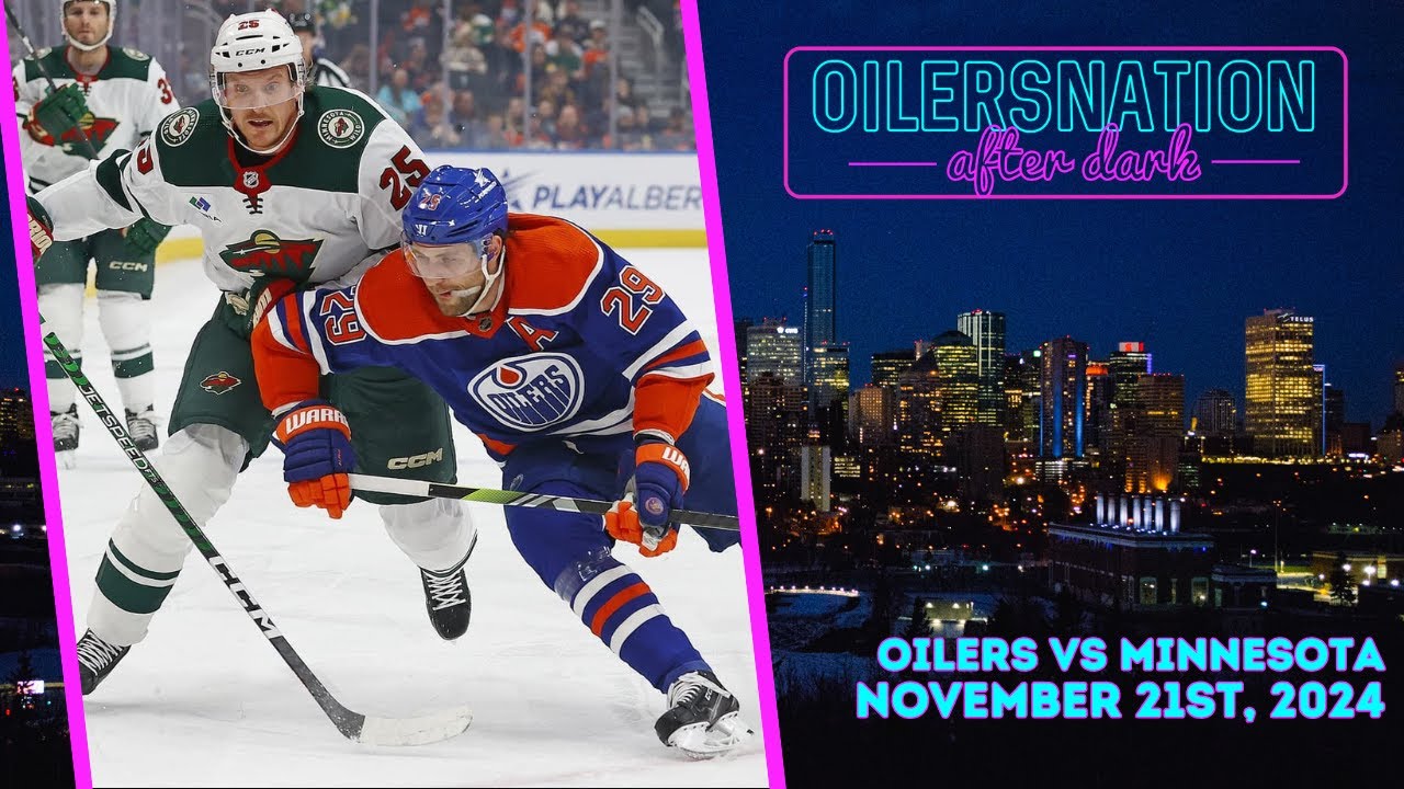 Recapping Minnesota Wild vs. Edmonton Oilers | Oilersnation After Dark ...