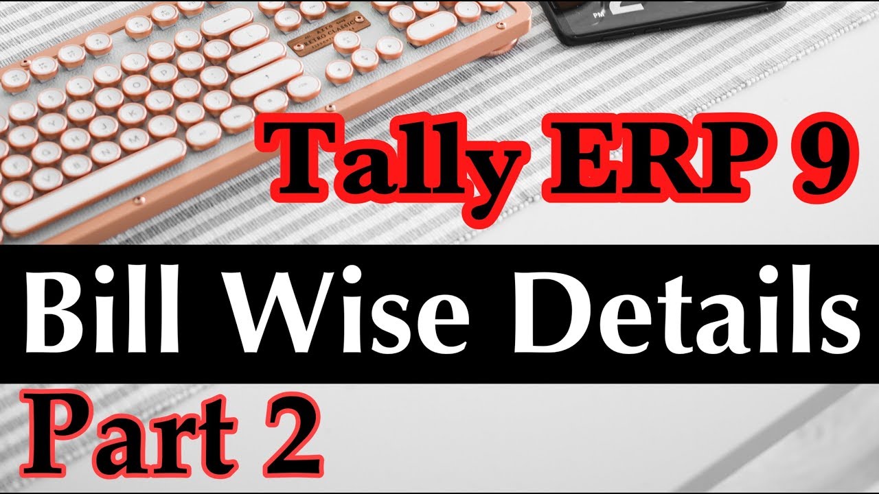 Bill Wise Details In Tally Tally ERP 9 Part 2 YouTube bill-wise-details-in-tally-tally-erp-9-part-2-youtube
