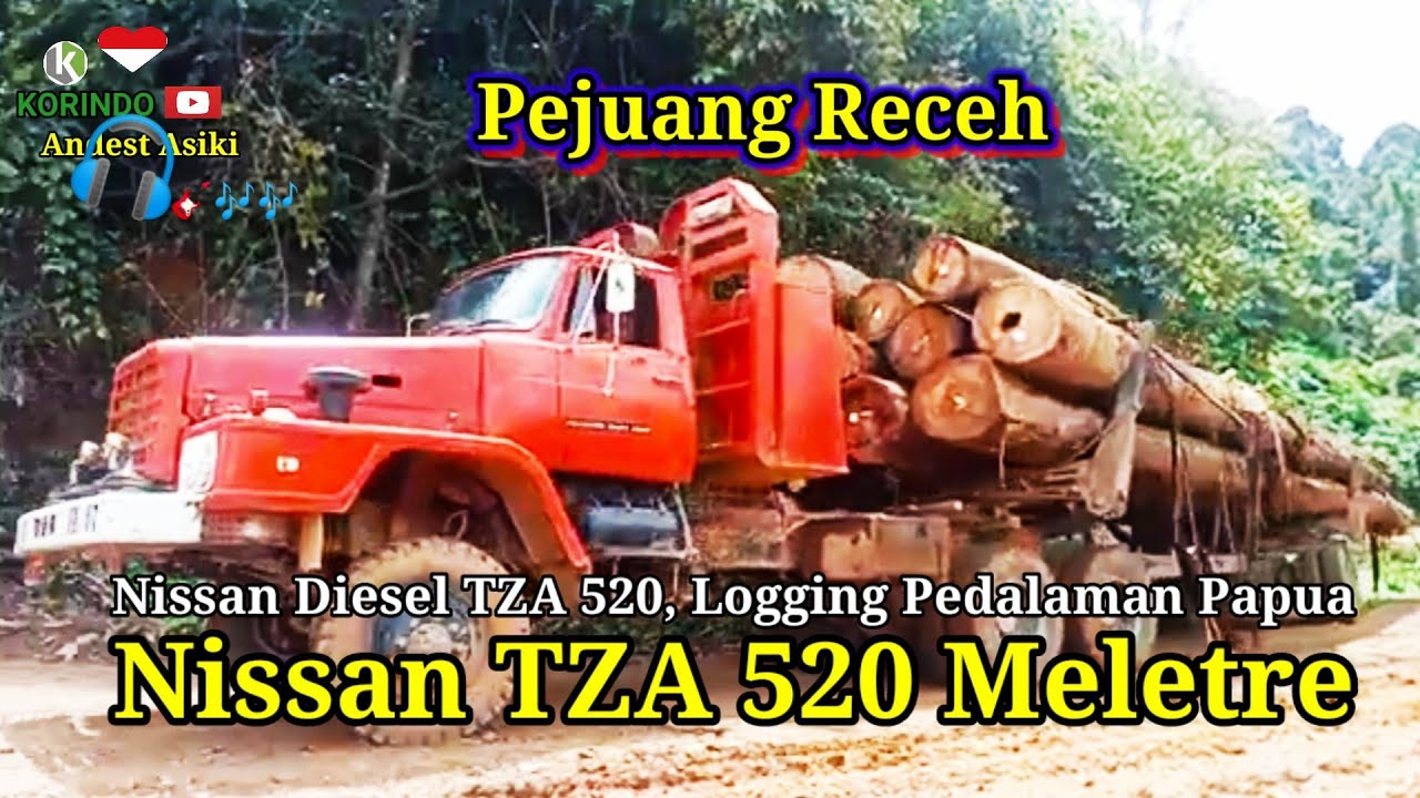 NISSAN TZA 520 MELETRE || Logging Pedalaman Papua || Medan Extrem ...