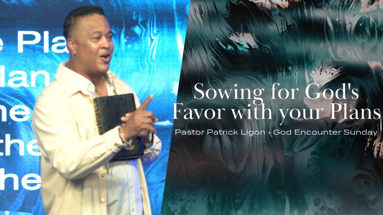 Sowing for God's Favor with your Plans | Pastor Patrick Ligon | God ...
