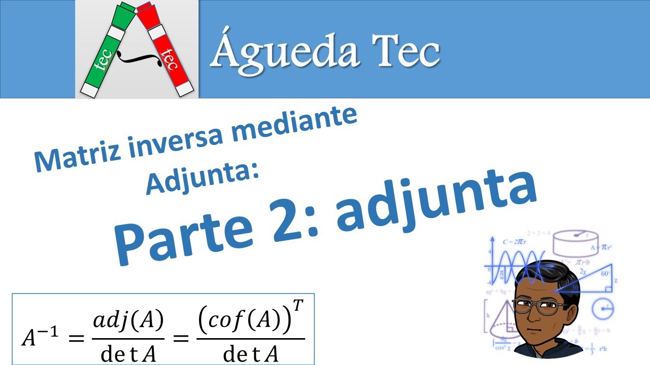 Inversa de una matriz. Parte 2: Matriz adjunta - YouTube